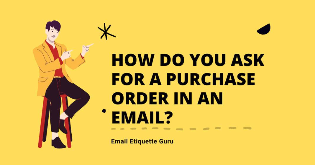 How to ask for a purchase order in an email? – Email Etiquette Guru